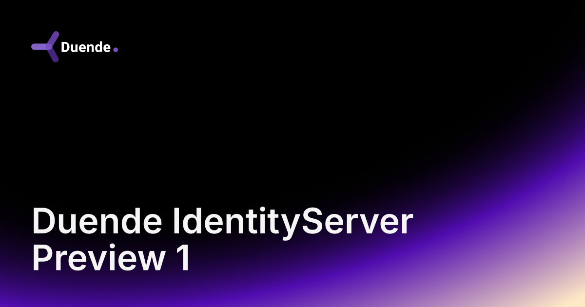 Duende IdentityServer Preview 1 Now Available | Duende