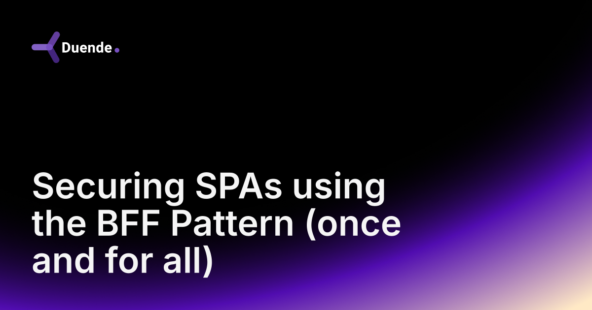 Securing SPAs with the Backend for Frontend Pattern | Duende