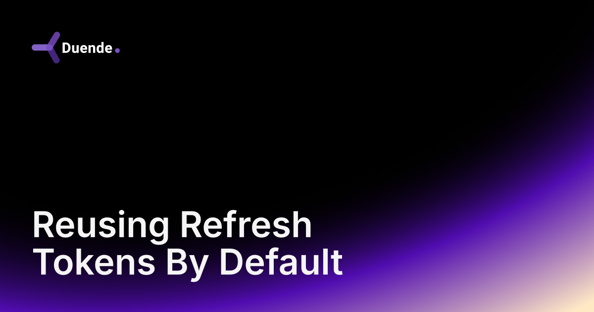 Refresh Token Reuse by Default | Duende