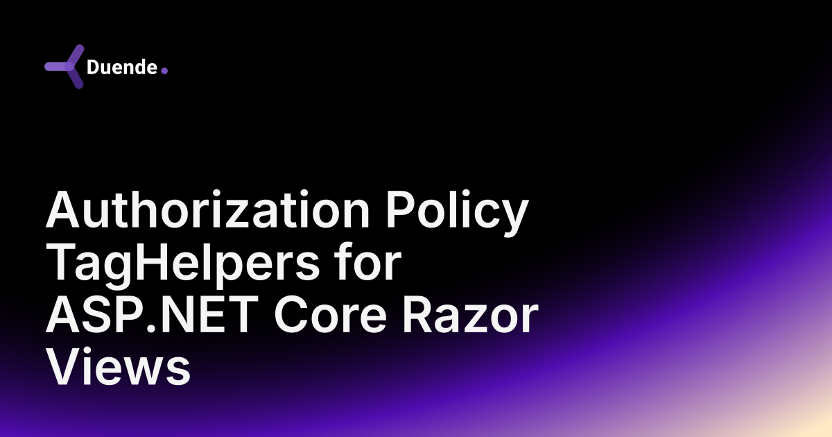 Authorization Policy TagHelpers for Razor | Duende | Duende