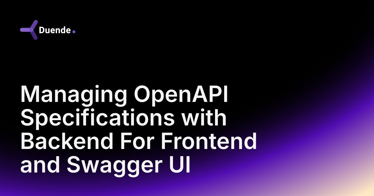 Manage OpenAPI Specs with Backend For Frontend | Duende | Duende