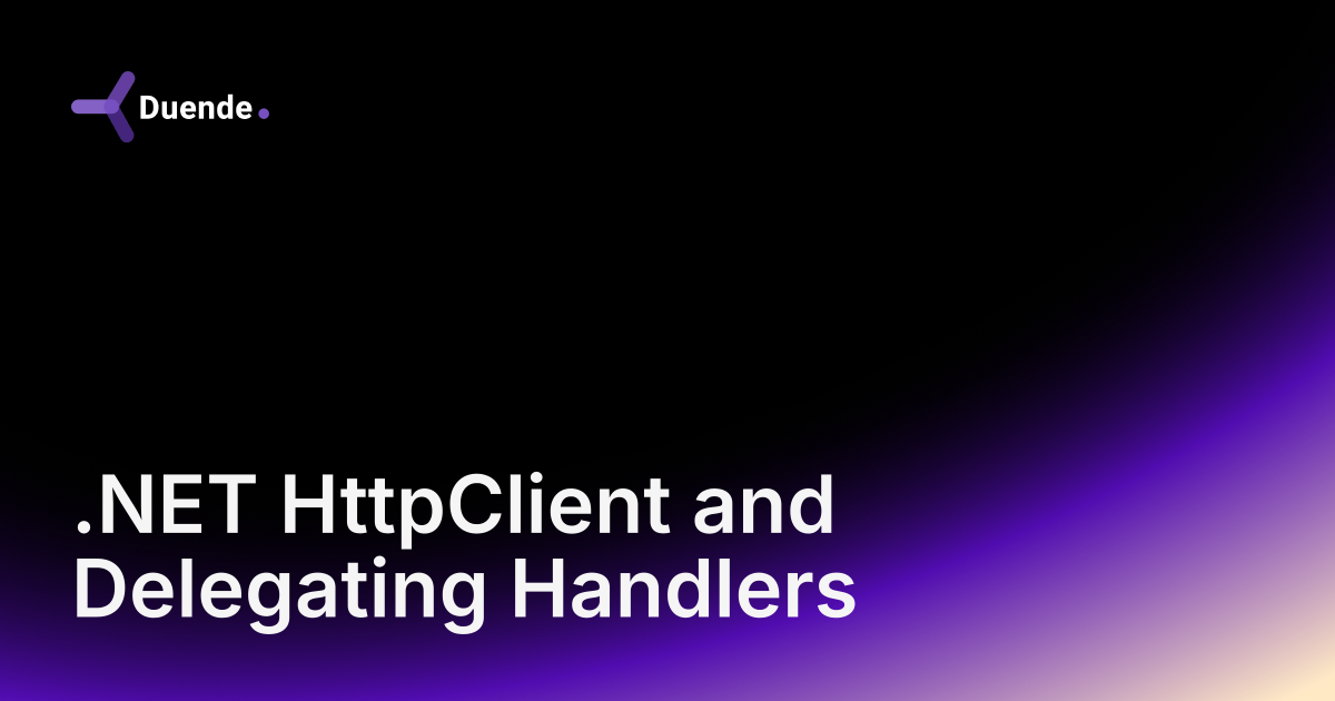 .NET HttpClient & Delegating Handlers | Duende | Duende