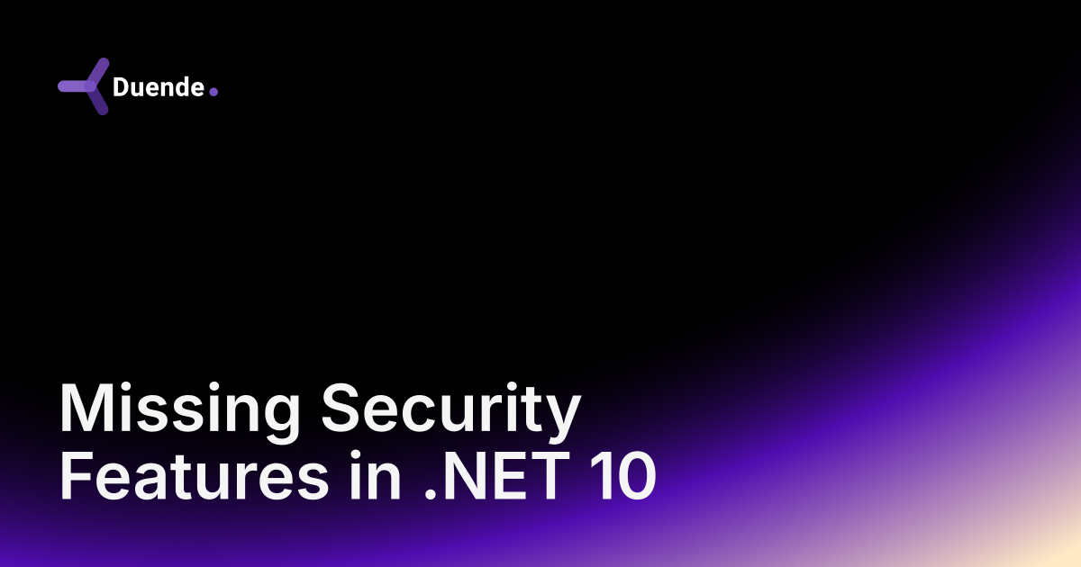 Missing Security Features in .NET 10 | Duende