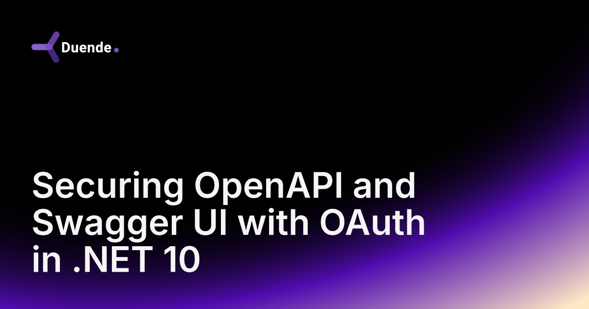 Securing OpenAPI and Swagger UI with OAuth in .NET 10 | Duende