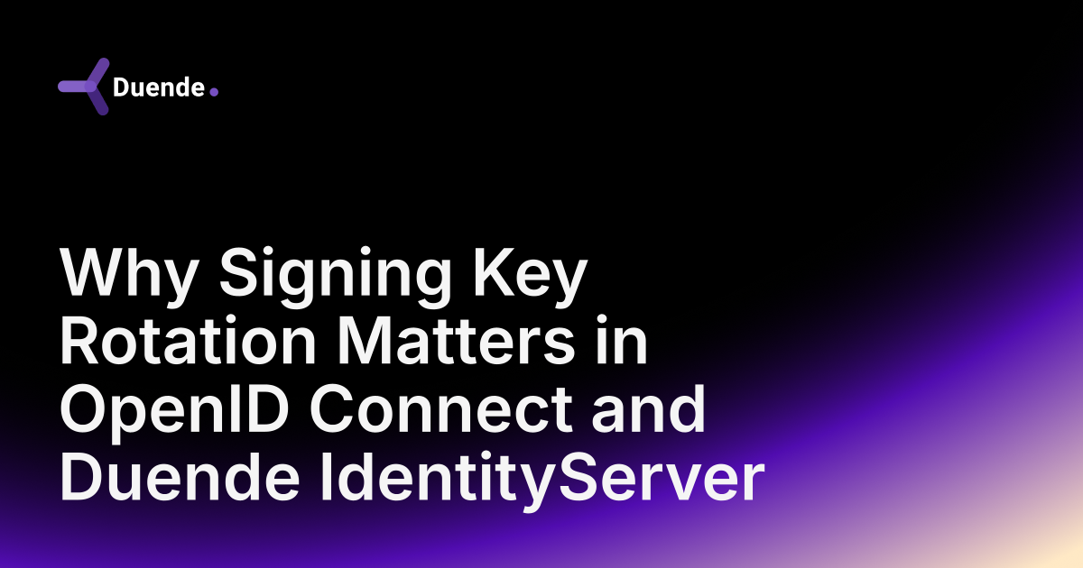 Why Signing Key Rotation Matters in OpenID Connect and Duende ...