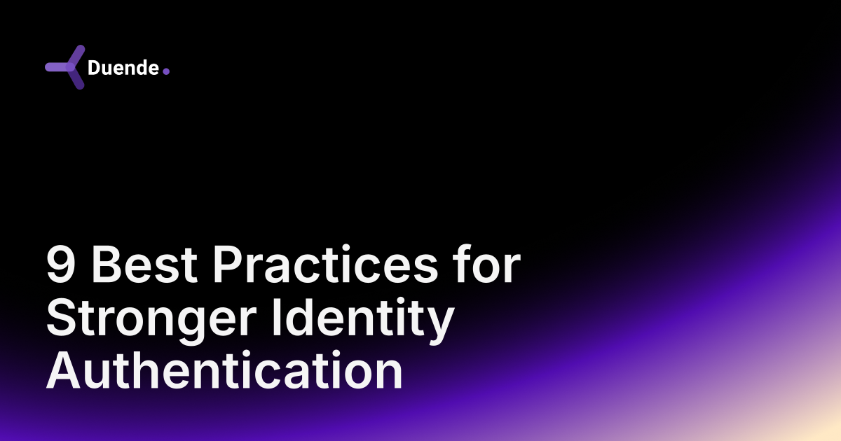 9 Best Practices for Stronger Identity Authentication | Duende