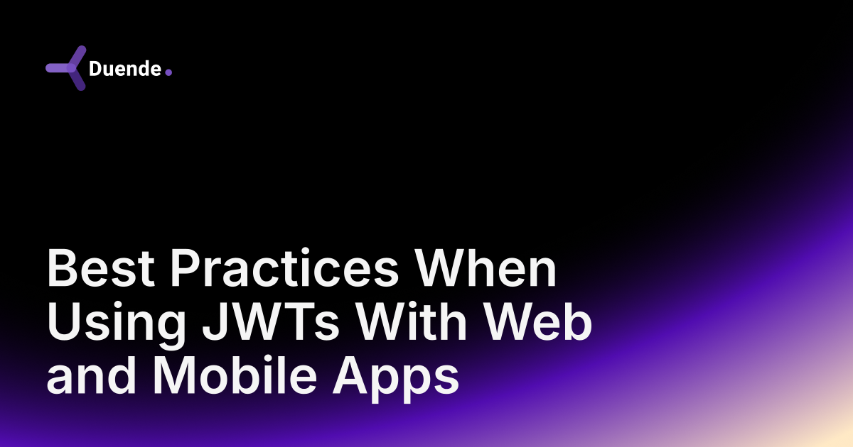 JWT Best Practices for Web & Mobile Apps | Duende | Duende