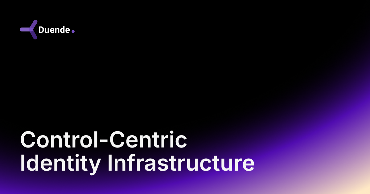 Control-Centric Identity Infrastructure | Duende