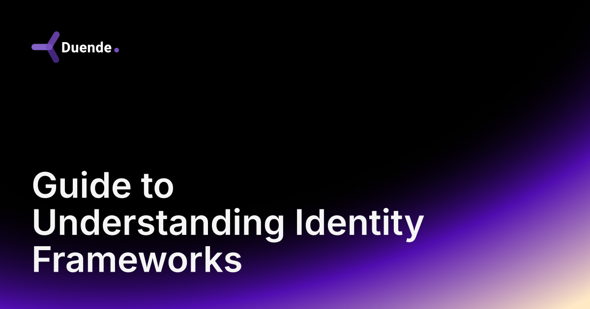 Guide to Understanding Identity Frameworks | Duende