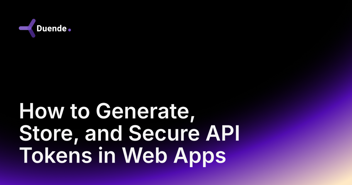 What is an API Token and How it Secures Your Web App | Duende
