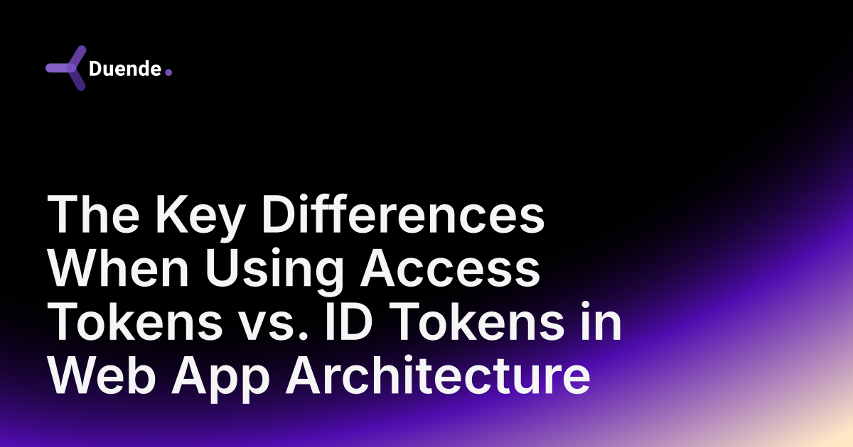 Access Tokens vs. ID Tokens in Web Apps | Duende